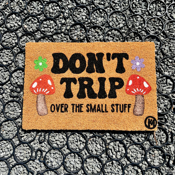 DON’T TRIP OVER THE SMALL THINGS MAT – Kicky Mats