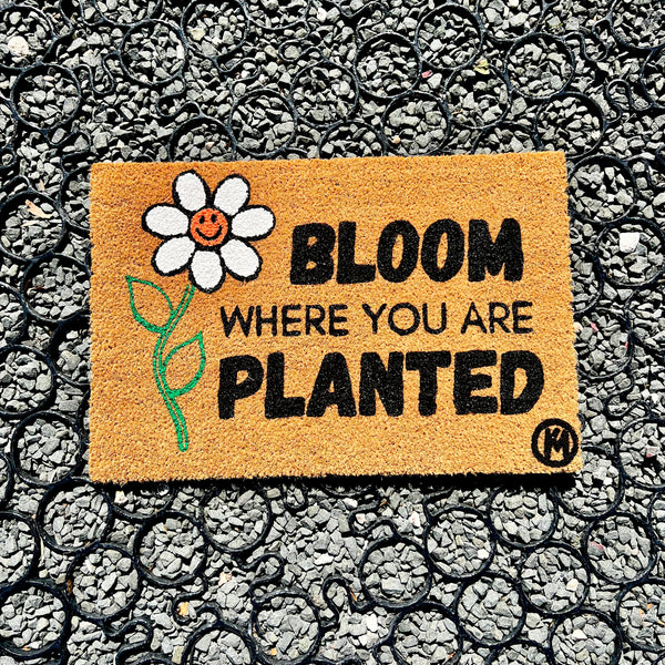BLOOM WHERE YOU ARE PLANTED MAT – Kicky Mats
